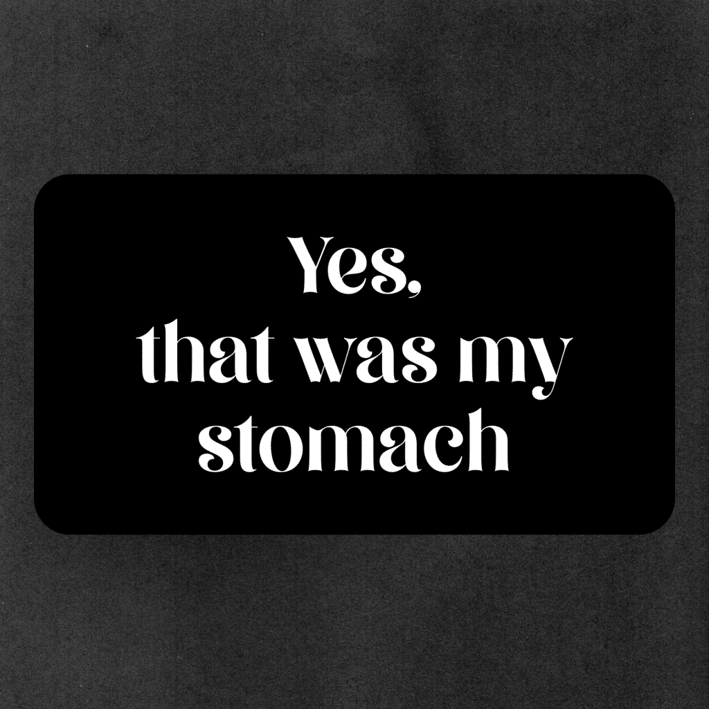 Yes, That Was My Stomach Sticker - Super Cool Heck Yeah